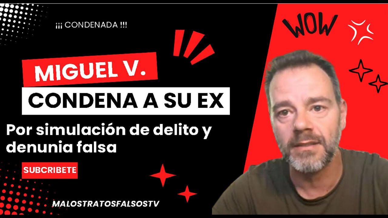 MIGUEL V. HA SUFRIDO 35 PROCESOS JUDICIALES Y CONSIGUE CONDENAR A SU EX ...