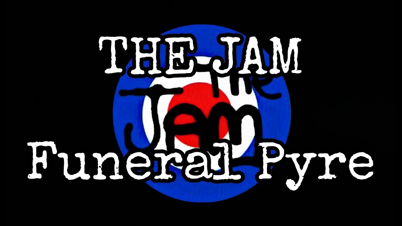 THE JAM - Funeral Pyre (Lyric Video) - YouTube