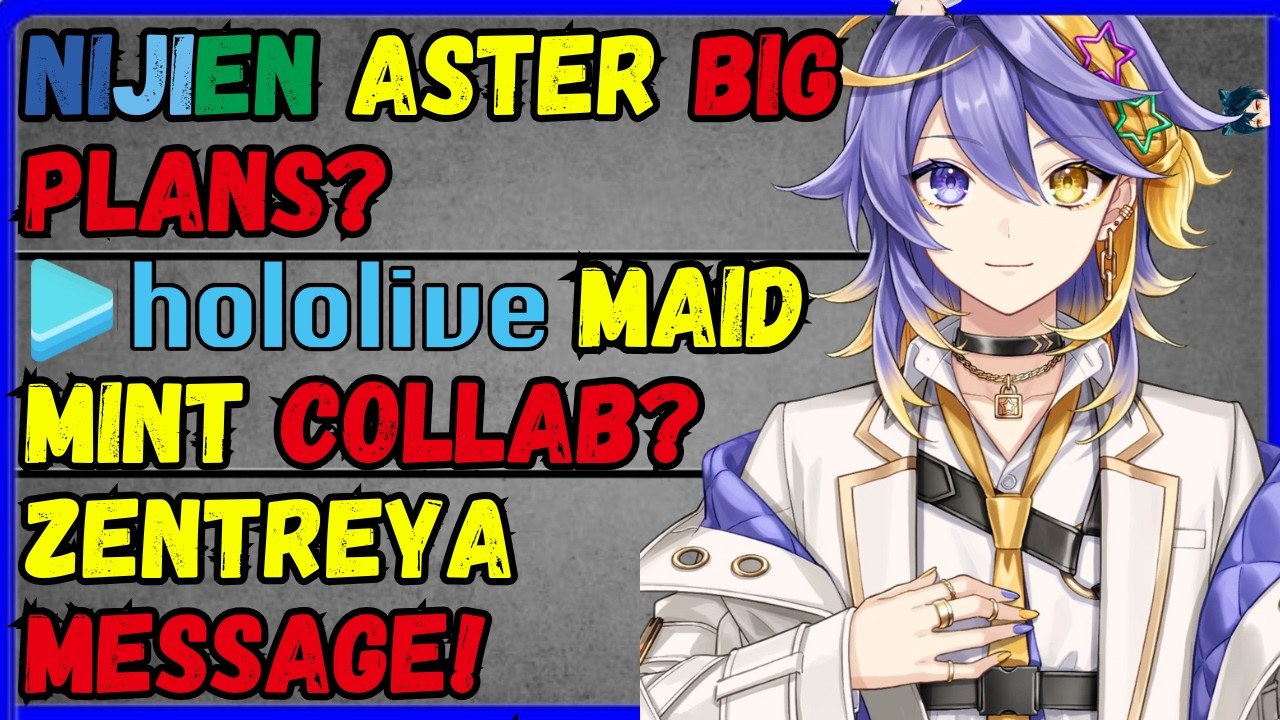 Nijisanji EN Aster plans, Mint x Hololive, Zentreya message - YouTube
