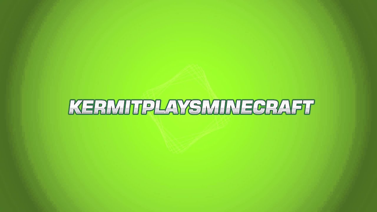 MINECRAFT: KermitPlaysMinecraft Official Intro! - YouTube