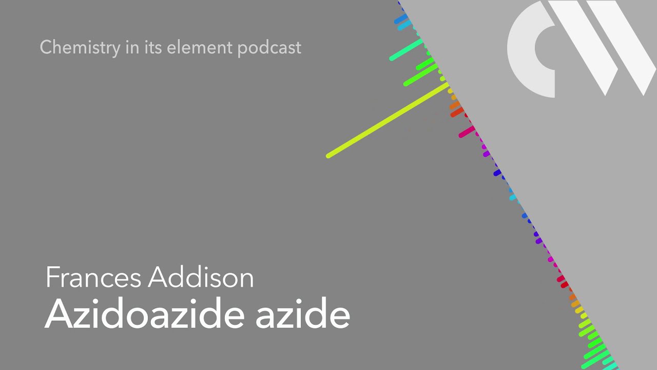 Azidoazide azide: Chemistry in its Element podcast - YouTube