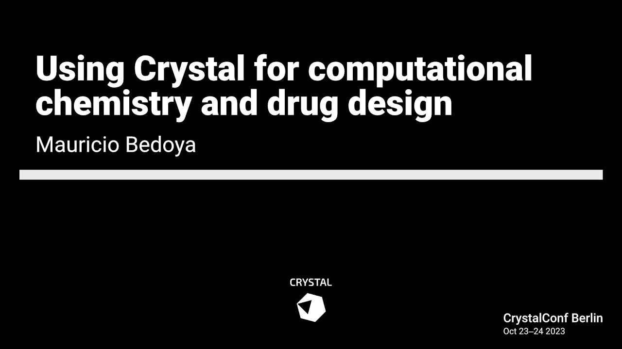 Mauricio Bedoya – Using Crystal for computational chemistry and drug ...