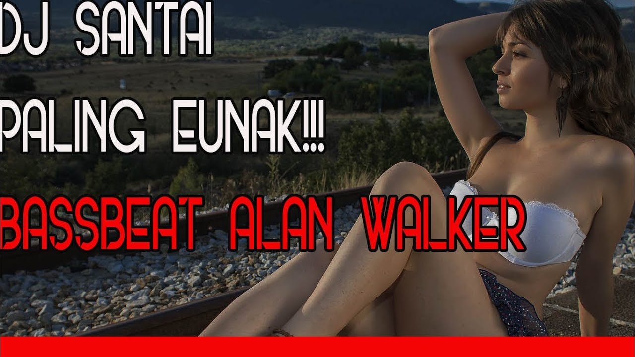 DJ REMIX SANTAI PALING ENAK ¦ BASSBEAT ALAN WALKER - YouTube Music