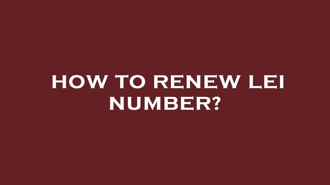 How to renew lei number? - YouTube