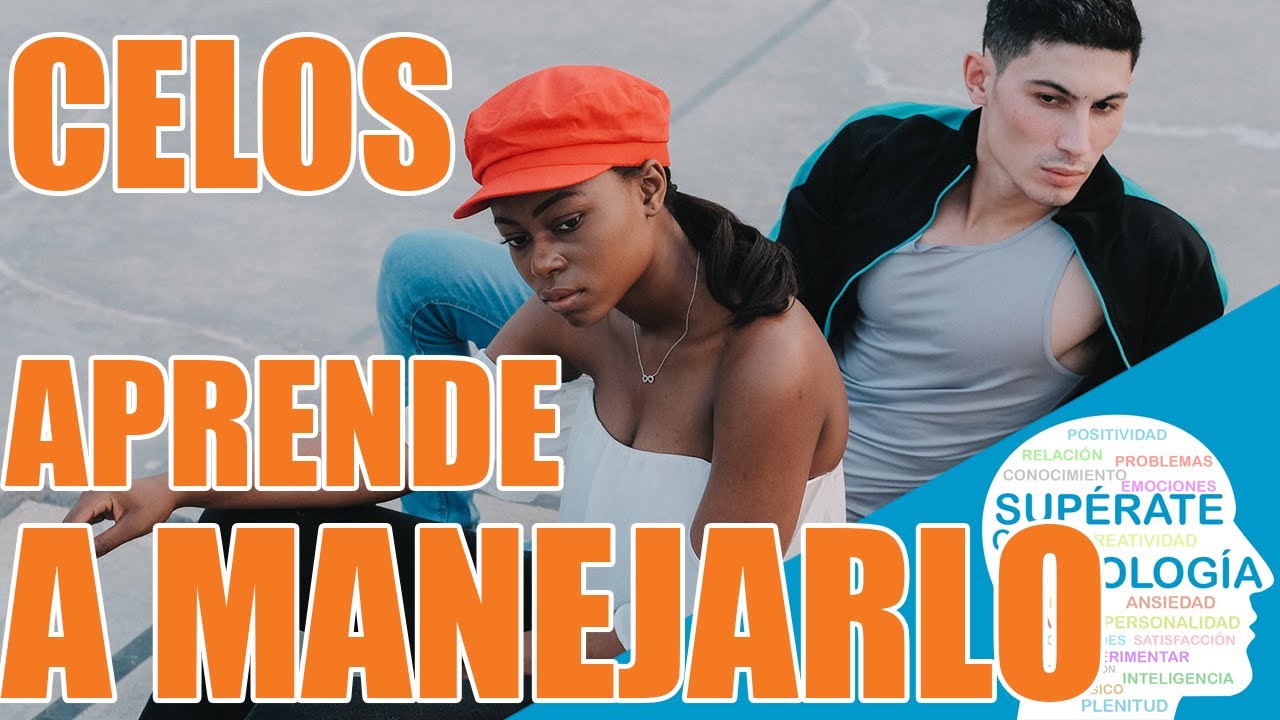 Celos, aprende a identificar y manejarlo - YouTube