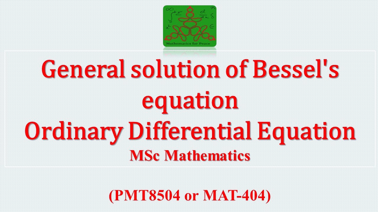 General solution of Bessel's equation | Ordinary differential equation ...