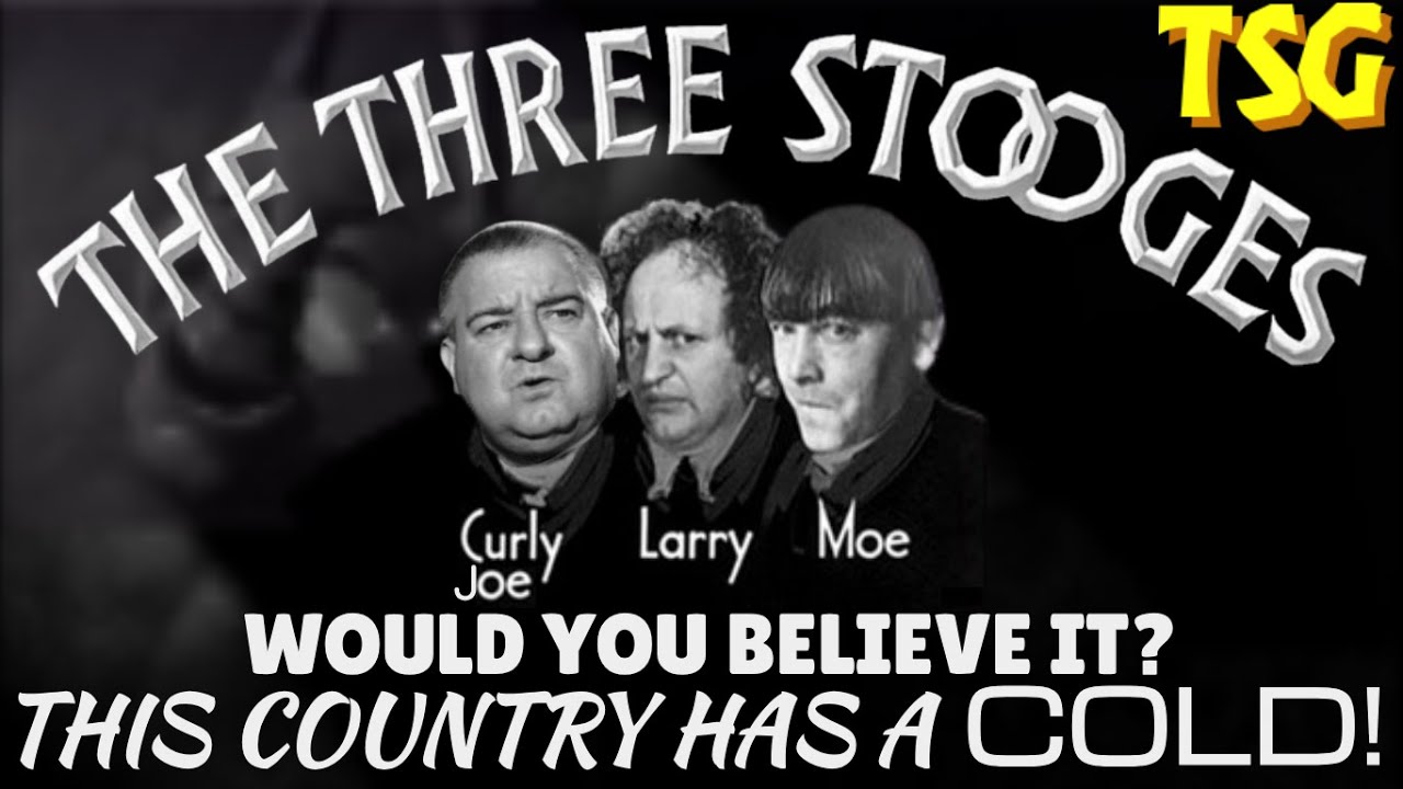 Would You Believe It? This Country Has a Cold!, The Three Stooges ...