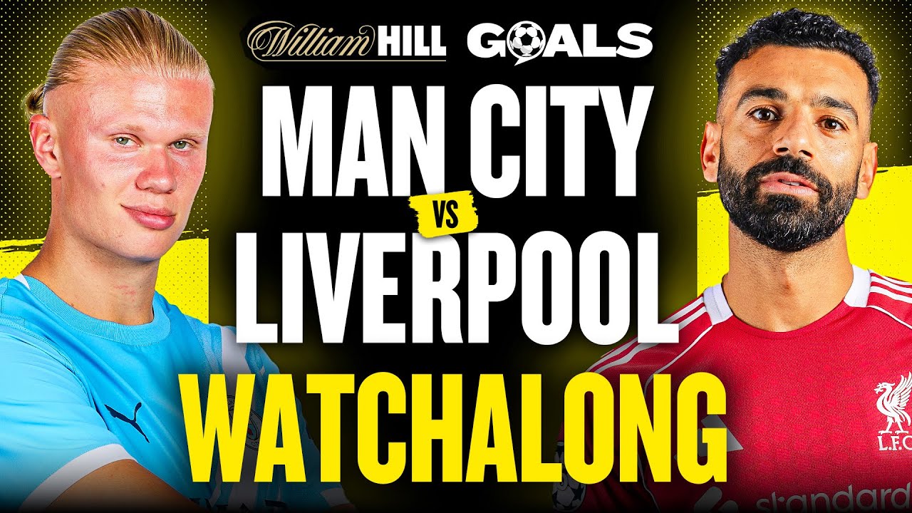 LIVE: Man City v Liverpool Watchalong | talkSPORT Goals with William ...