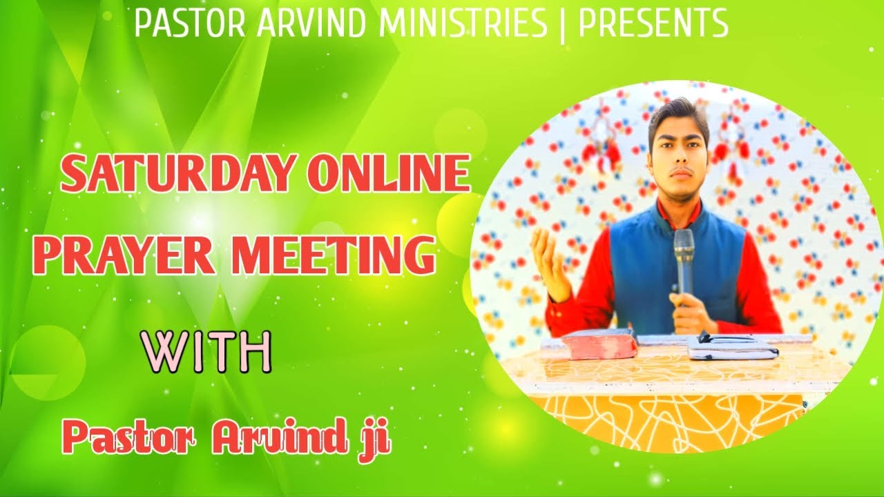 SATURDAY ONLINE PRAYER MEETING PASTOR ARVIND MINISTRIES - YouTube