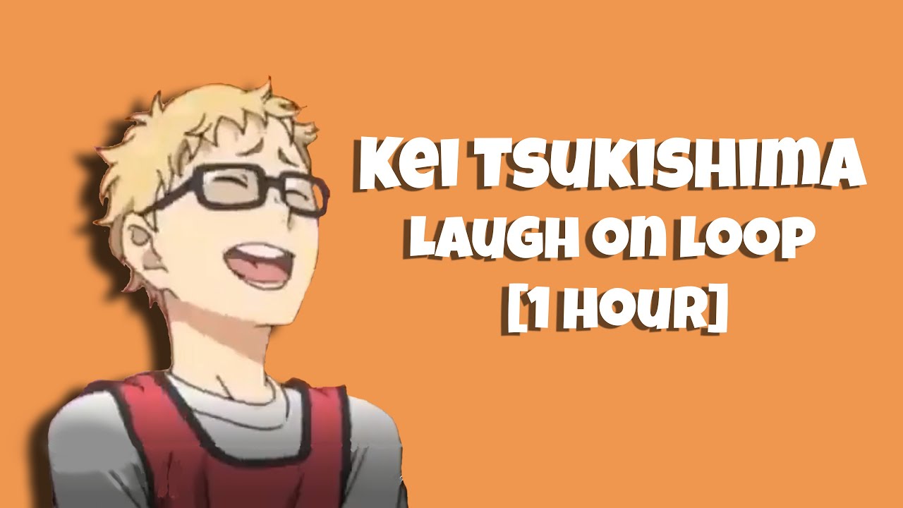 Haikyuu!! | Kei Tsukishima / Tsukii Laugh on Loop [1 hour version ...