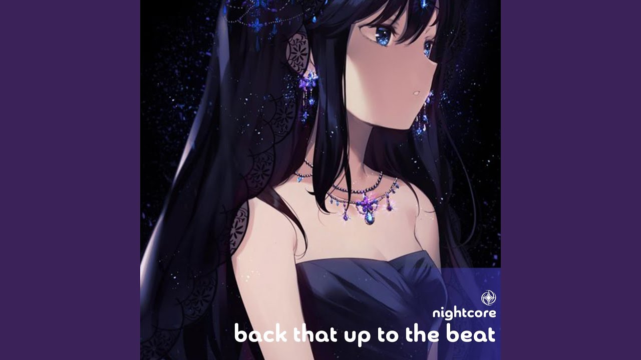 Back That Up To The Beat - Nightcore - YouTube Music