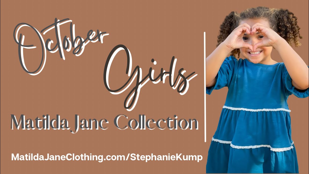 October Matilda Jane Girls Collection 2022 ...