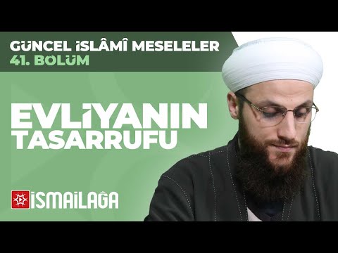 41: Evliyanın Tasarrufu - Ömer Faruk Korkmaz Hoca Efendi