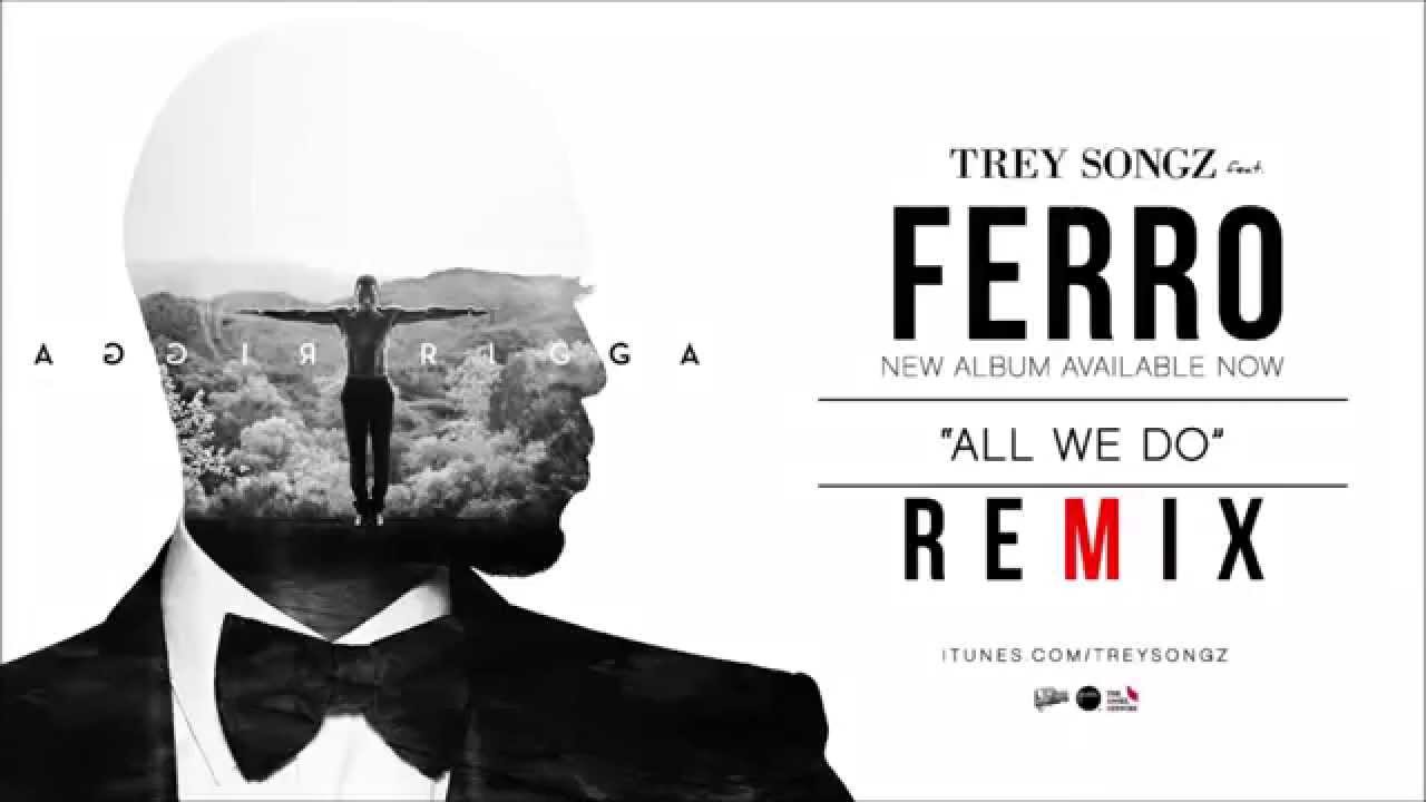 Trey Songz - All We Do feat. Ferro [Official Audio] - YouTube