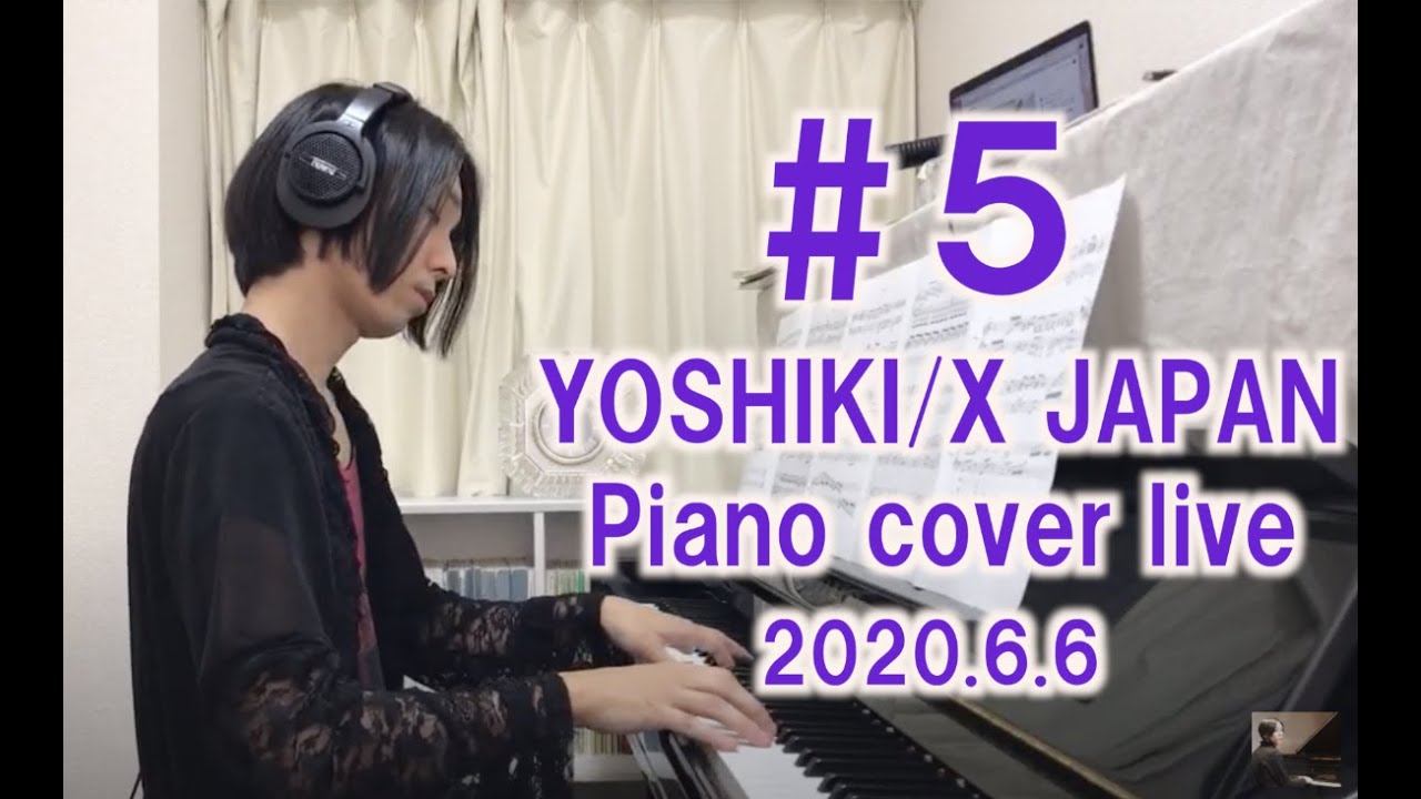 5 Youtube Live 】 YOSHIKI/X JAPAN Piano cover Live - YouTube