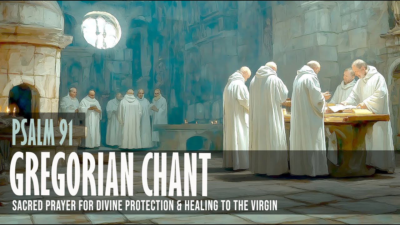 Psalm 91 | Gregorian Chant of Angels ️ Sacred Prayer for Divine ...