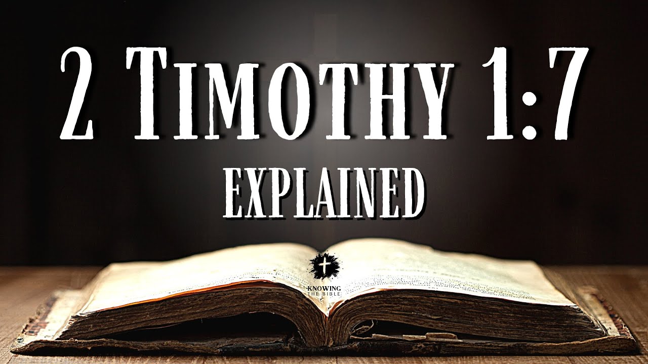 Understanding 2 TIMOTHY 1:7 [KJV] | What Does This Bible Verse REALLY ...
