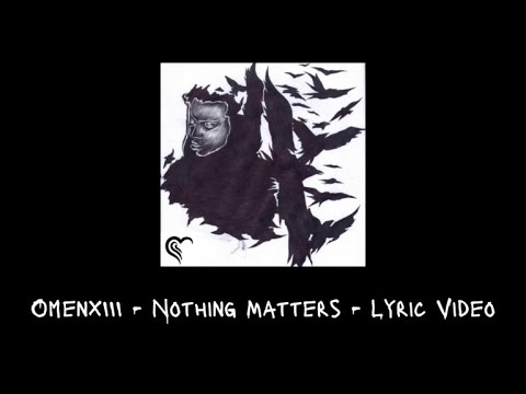 OmenXIII - Nothing Matters (Lyric Video) - YouTube