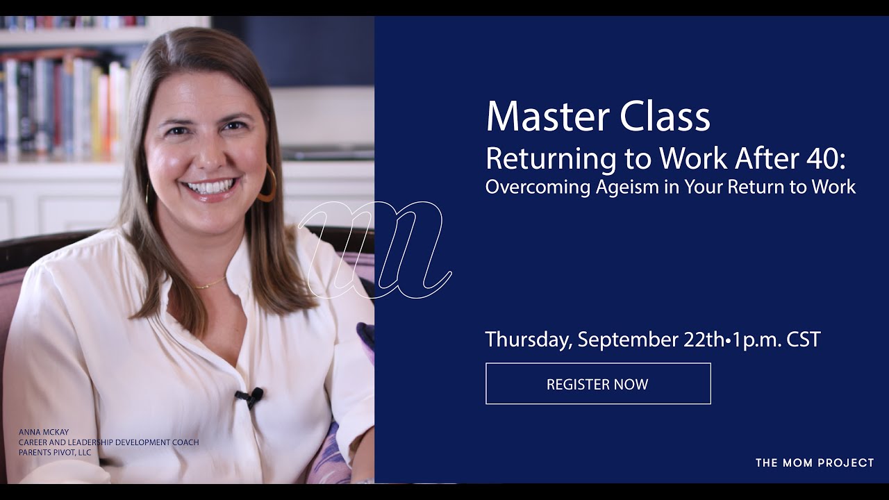 Master Class: Returning to Work After 40: Overcoming Ageism in Your ...