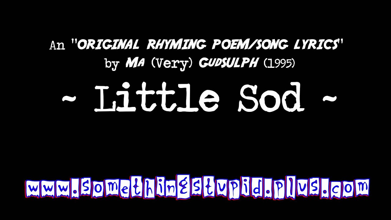 Little Sod (Original Dramatic Rhyming Poem/Song Lyrics about Childhood ...
