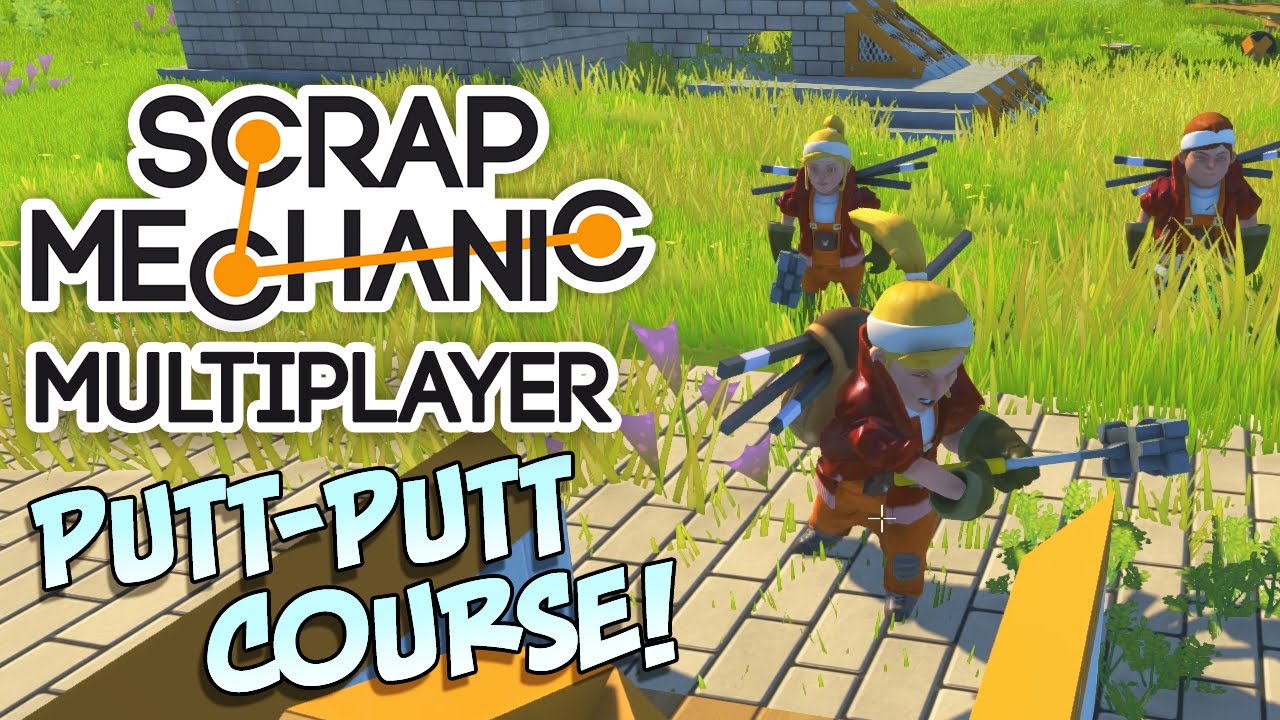 Scrap Mechanic - #5 - Putt-Putt Course! (4 Player Gameplay) - YouTube