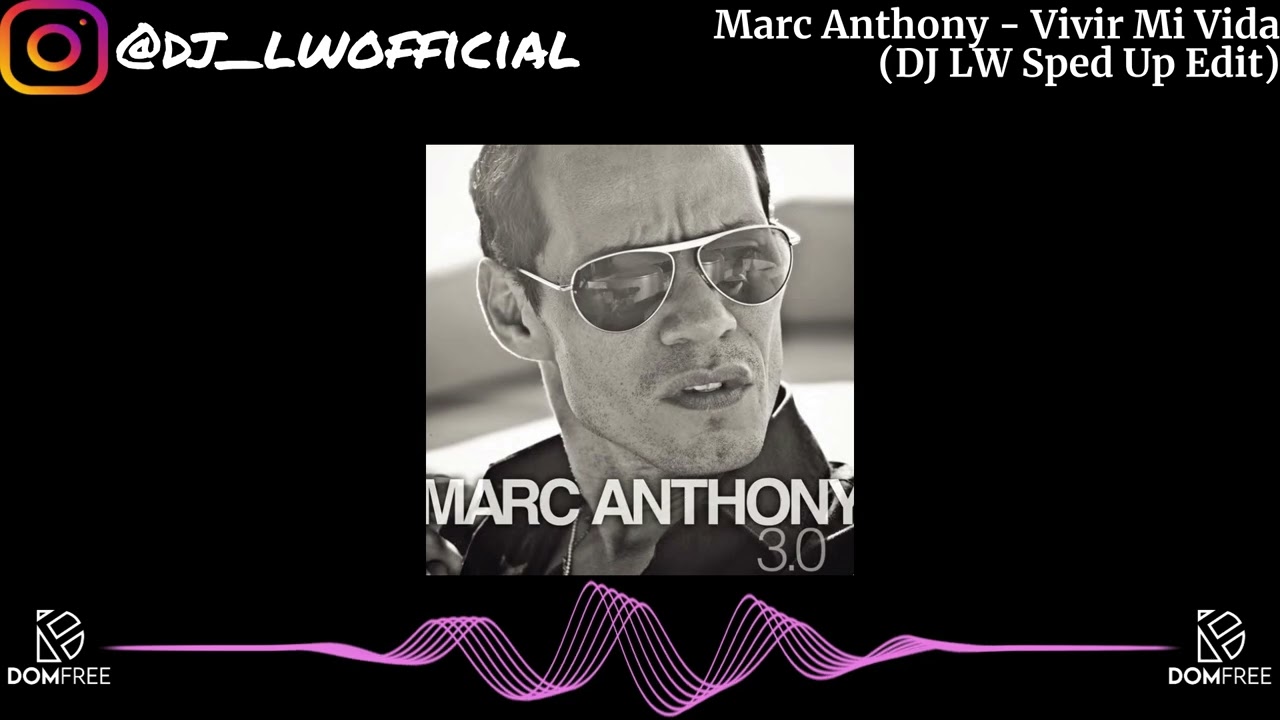 Marc Anthony - Vivir Mi Vida (sped up) | by DJ LW - YouTube