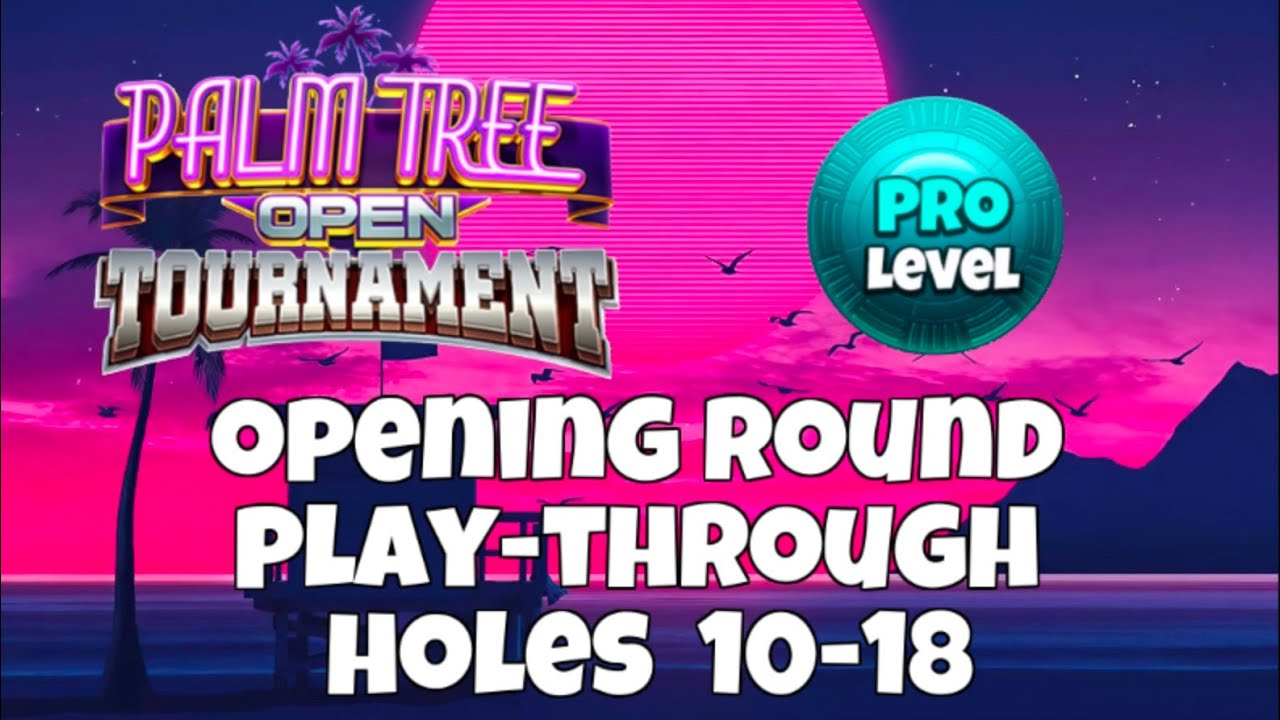 PRO BACK 9 Opening Round Play-through | Palm Tree Open Tournament ...