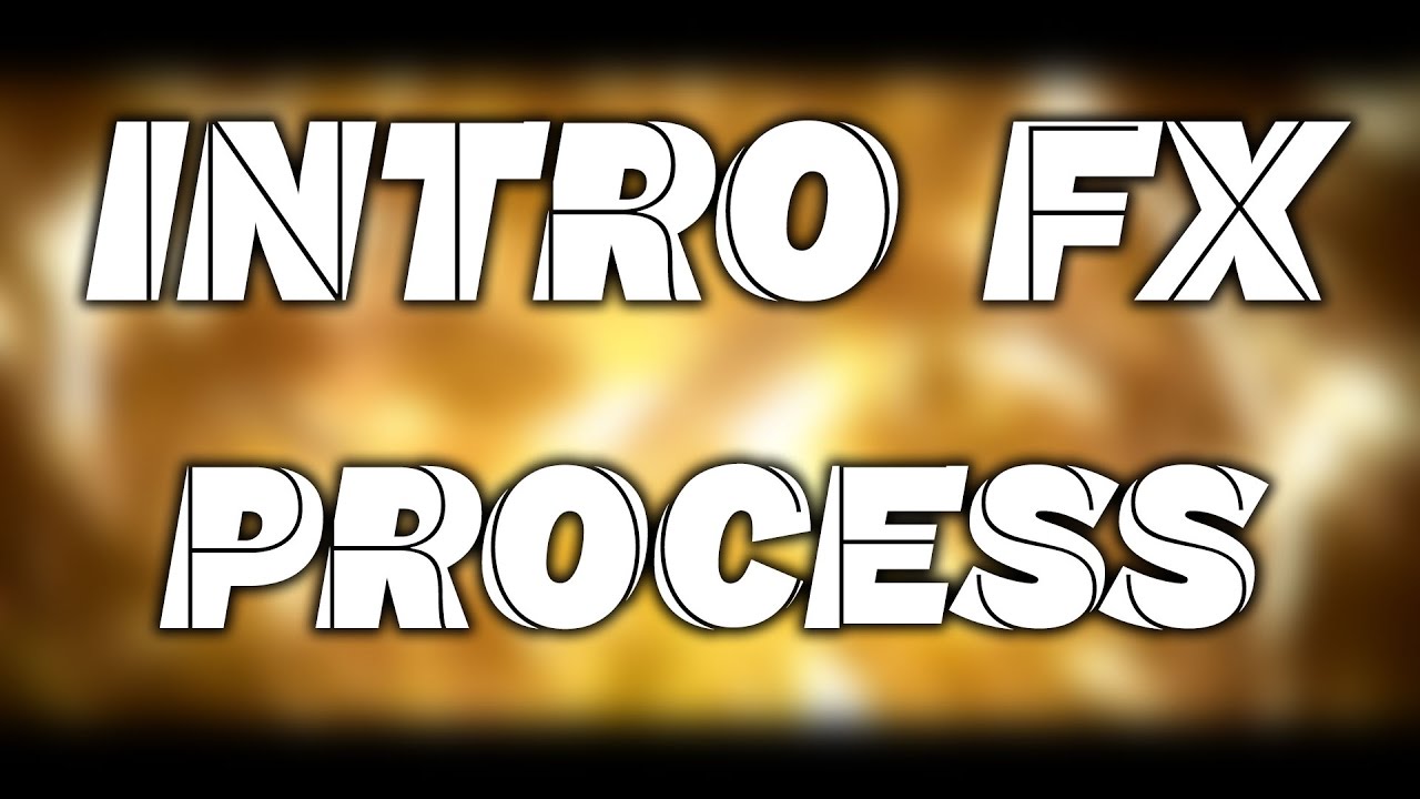Intro FX Process! - YouTube