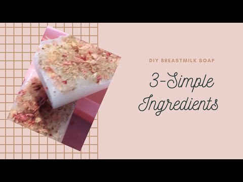 DIY BREASTMILK SOAP USING 3 SIMPLE INGREDIENTS