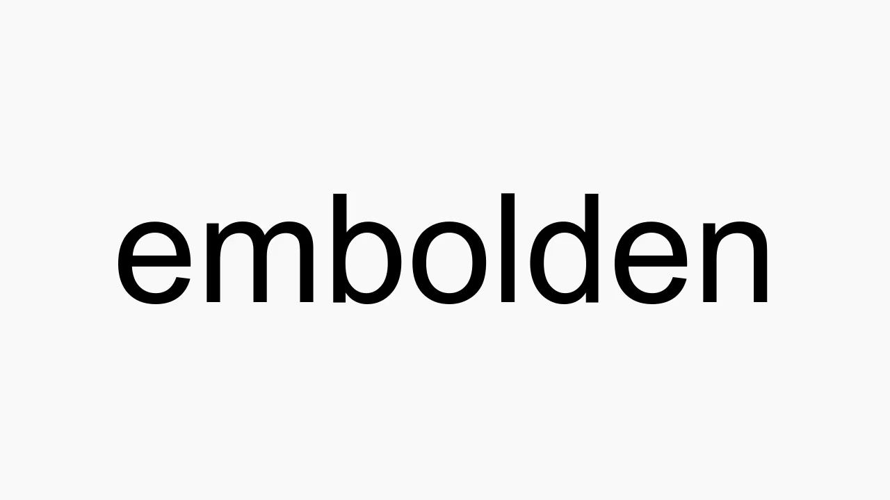 How to pronounce embolden - YouTube