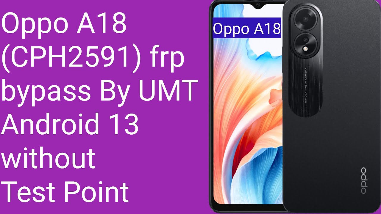 Oppo A18 (CPH2591) frp bypass By UMT Android 13 without Test Point ...