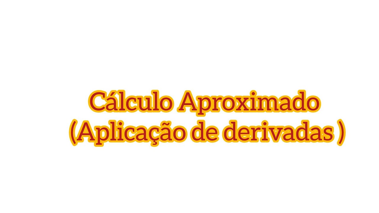 Cálculo aproximado ( Aplicação de derivadas ) - YouTube