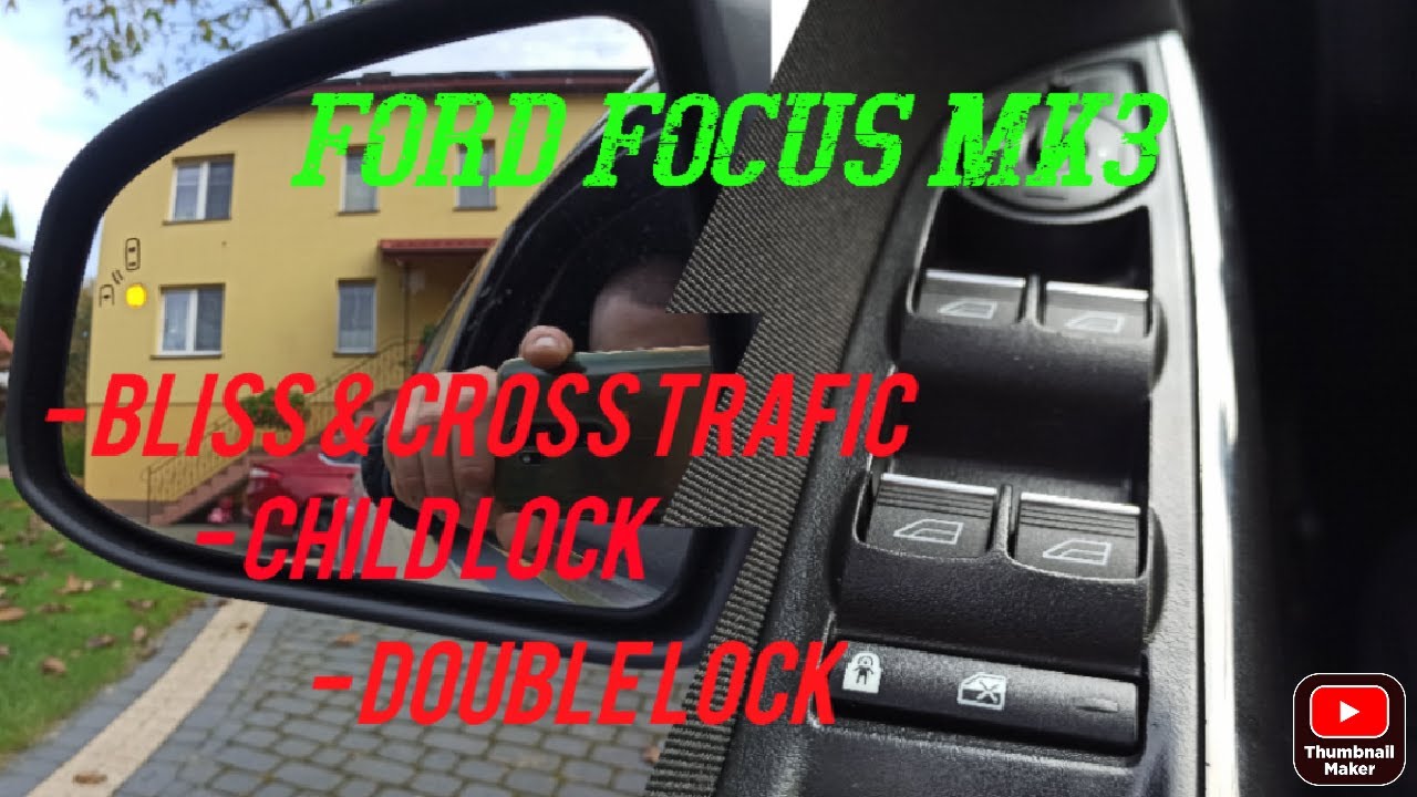 FORD FOCUS MK3: BLISS & CROSS TRAFFIC, DOUBLED LOCK, CHILD LOCK - YouTube