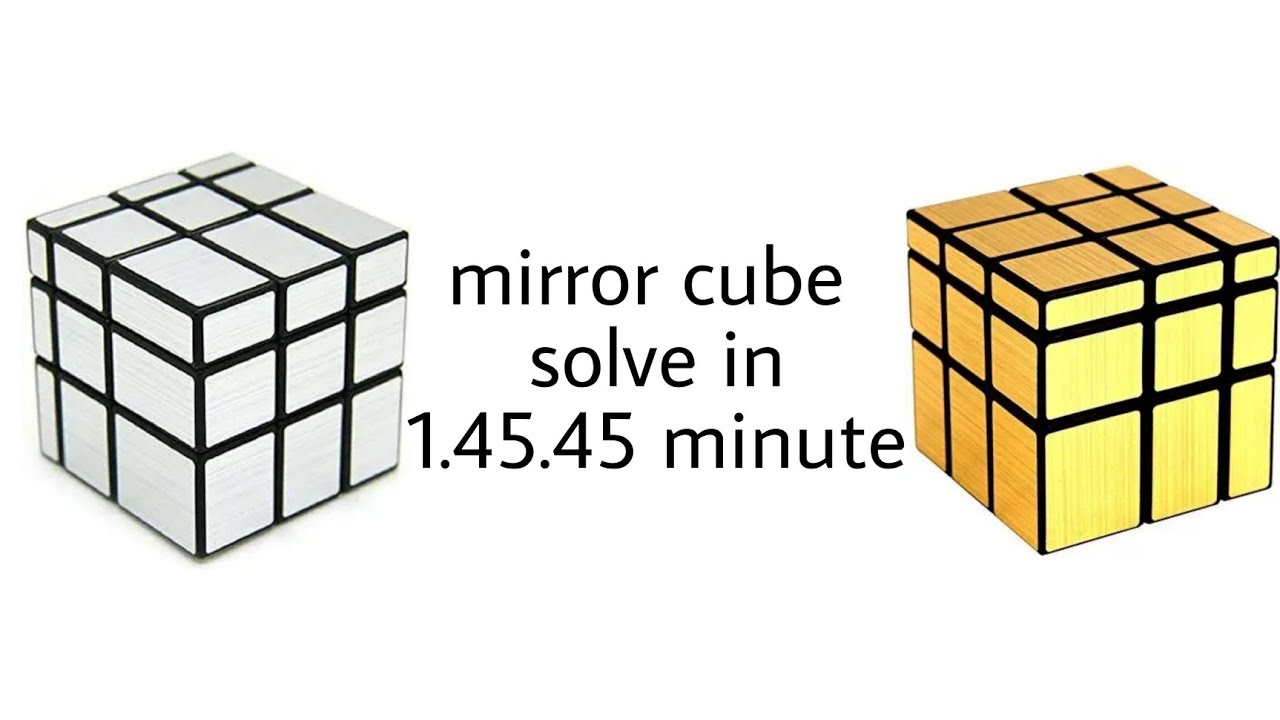 Mirror cube solve in 1.45.45 minutes @KingofCubers @BLegendd @IndiCoder ...