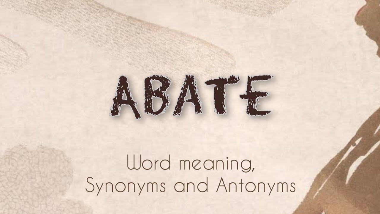 Abate Meaning Synonyms Antonyms YouTube abate-meaning-synonyms-antonyms-youtube