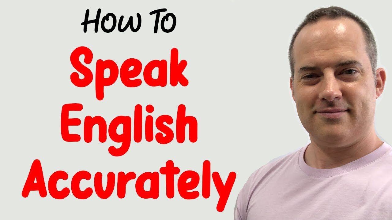How To Speak English Accurately And Precisely - YouTube