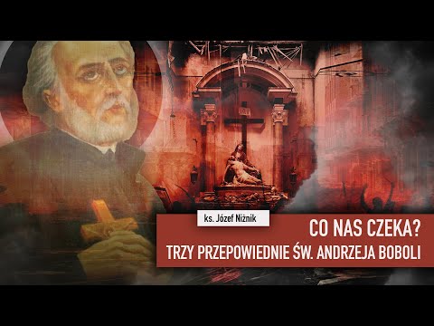 TRZY przepowiednie św. Andrzeja Boboli. Co nas czeka? I ks. Józef Niżnik