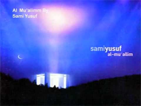 Al Mua'llim By Sami Yusuf Beautiful Islamic Nasheed Song