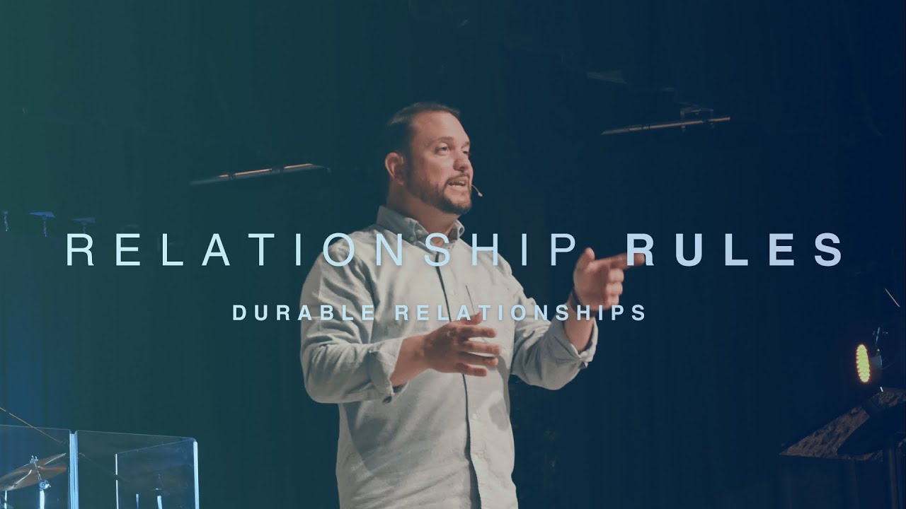 Relationship Rules Part 1 | Durable Relationships | Dr. Jon Elswick ...