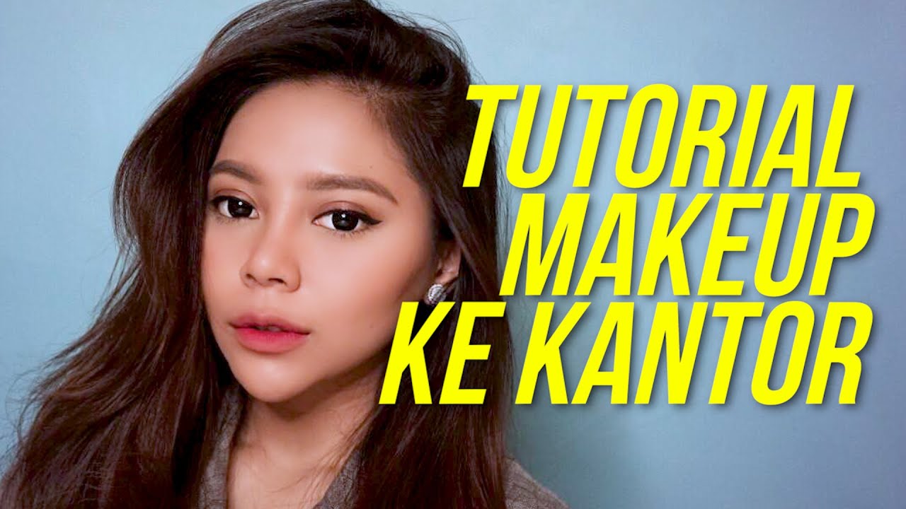 TUTORIAL MAKEUP KE KANTOR - YouTube