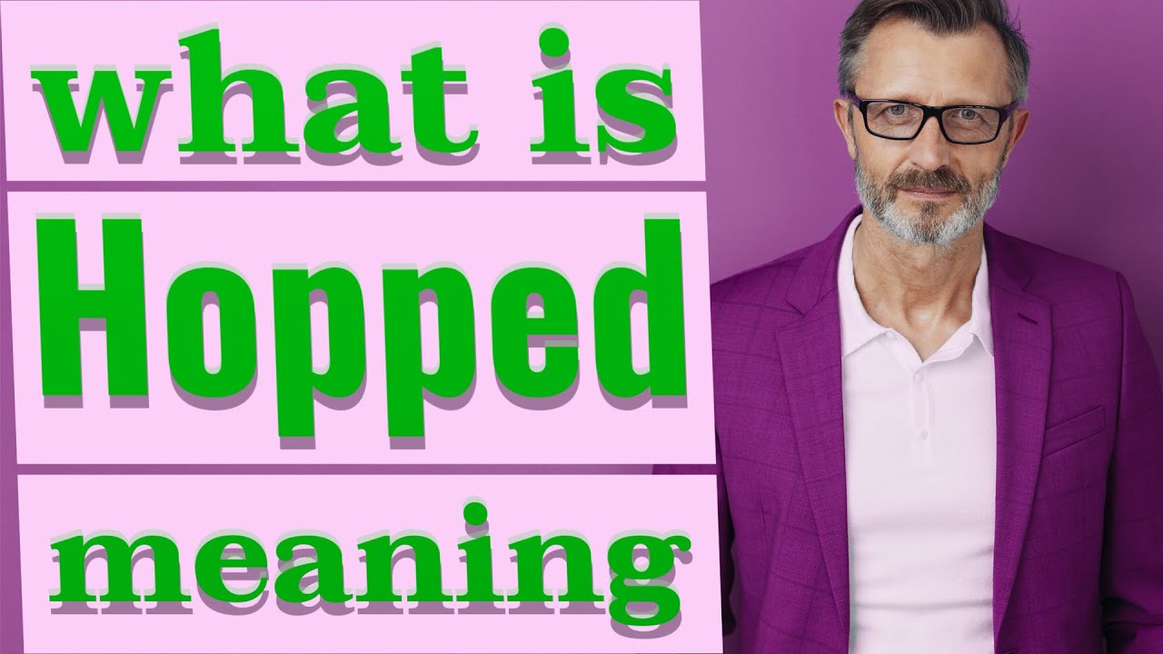 Hopped Definition Of Hopped YouTube hopped-definition-of-hopped-youtube