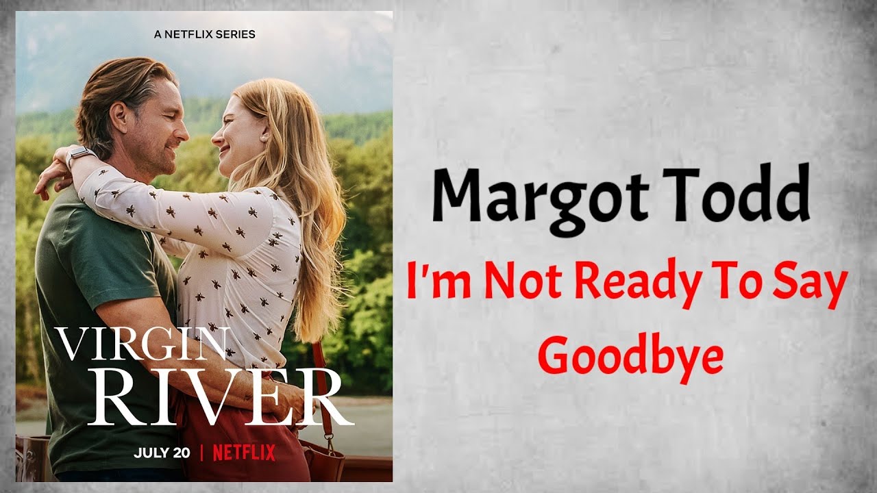 Margot Todd - I'm Not Ready To Say Goodbye (Audio) (From Virgin River ...