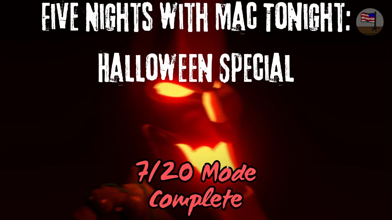 Five Nights with Mac Tonight: Halloween Special || 7/20 Mode Complete ...