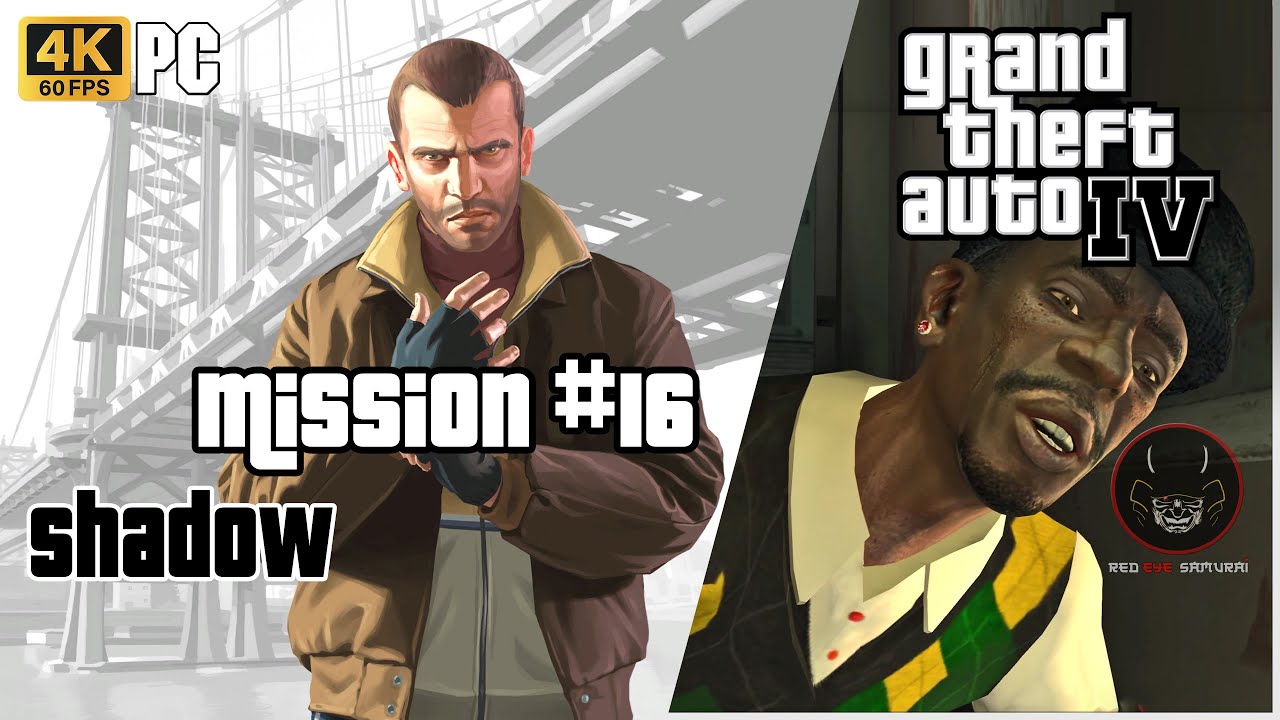 GTA 4 | Mission 16: Shadow [PC Playthrough | 4K 60FPS] - YouTube