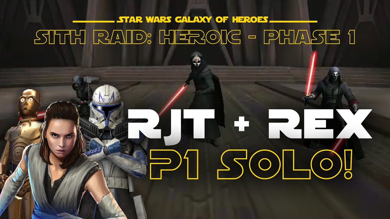 RJT + Rex Phase 1 Solo - Heroic Sith Raid | SWGOH - YouTube