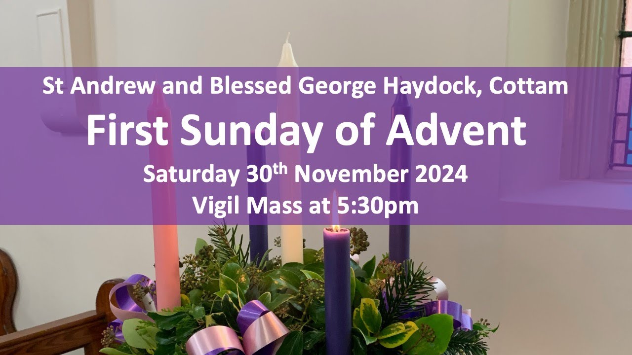 First Sunday of Advent - Saturday 30th November 2024 - Vigil 5:30pm ...