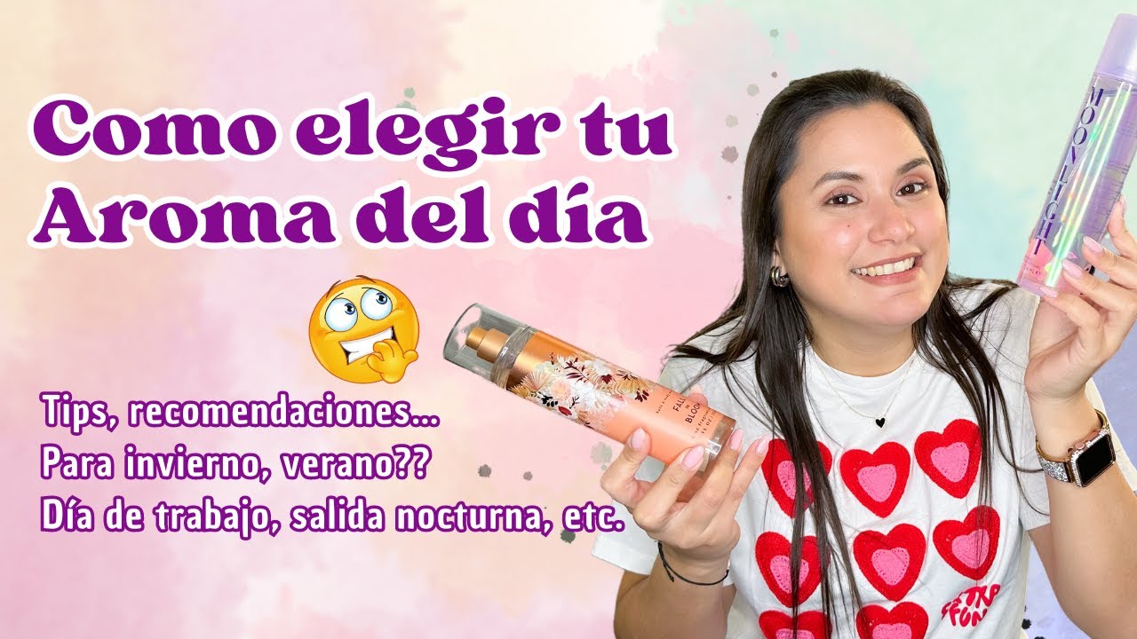 🥰 RECOMENDACIONES PARA ELEGIR TU AROMA DEL DÍA 🧴 🛁 - YouTube