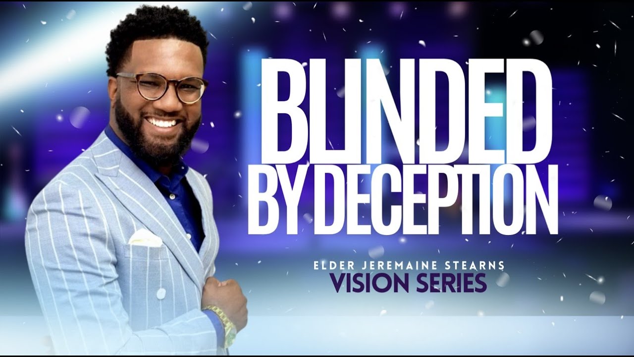 Vision Series: Blinded by Deception - Pastor J - YouTube
