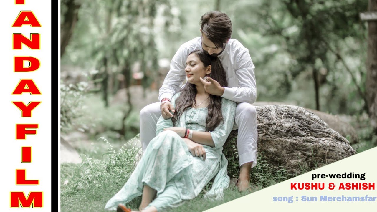 BEST PRE-WEDDING SUN MERE HAMSAFAR | KUSHU & ASHISH | ANIL PANDEY ...