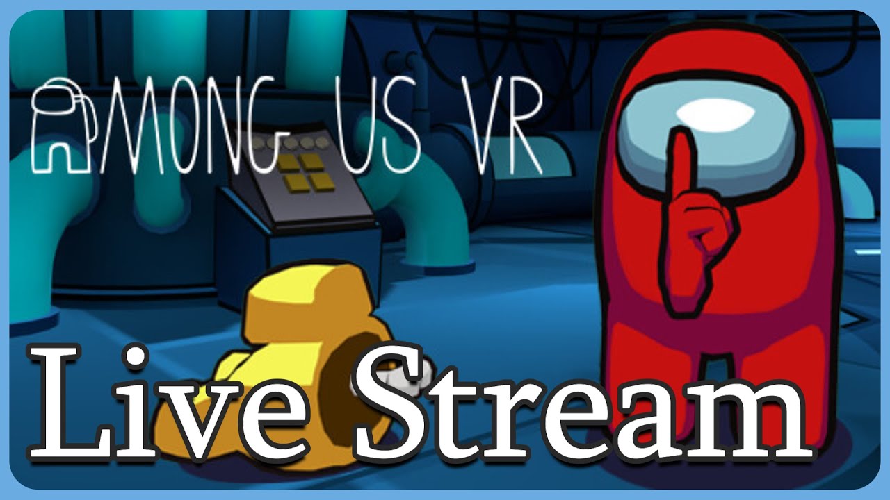 Among Us VR Live Stream Come Join the Chaos @IndieVR - YouTube